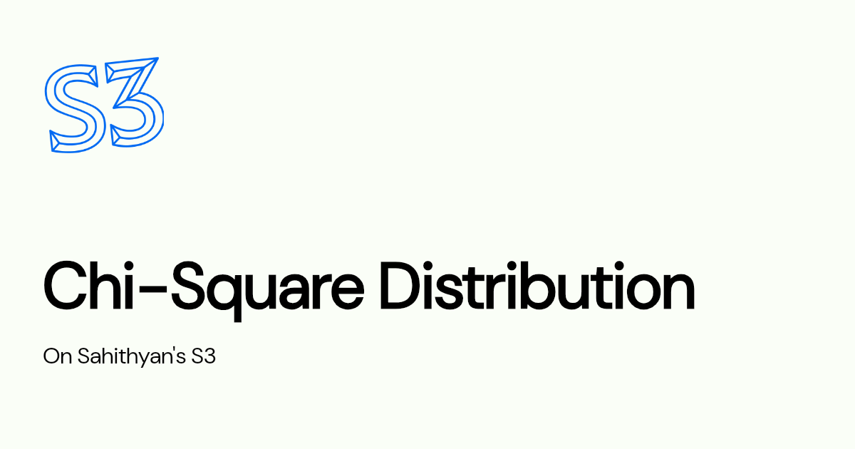 Chi-Square Distribution | Sahithyan's S3