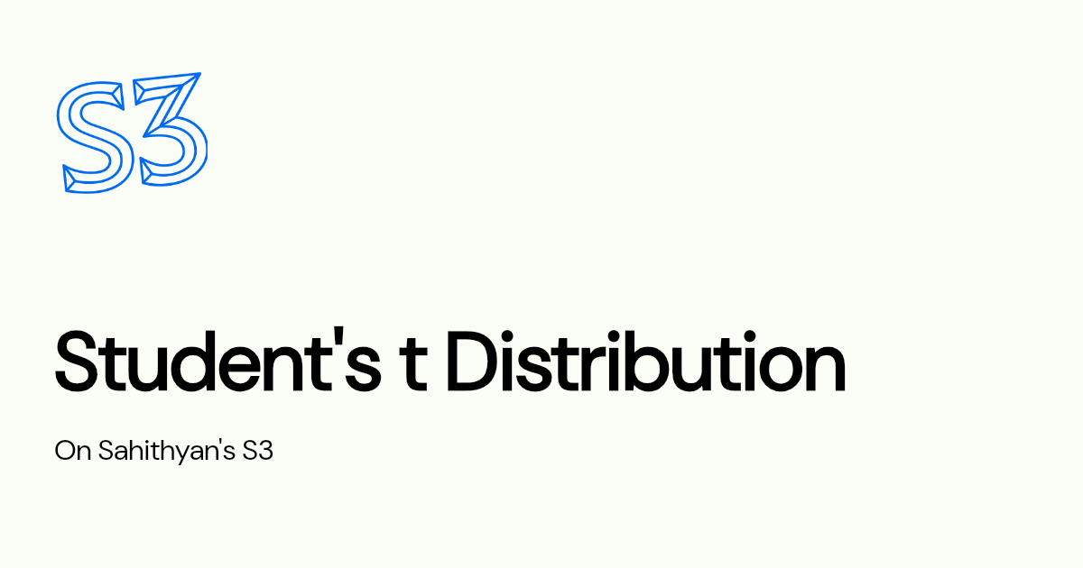 Student's t Distribution | Sahithyan's S3