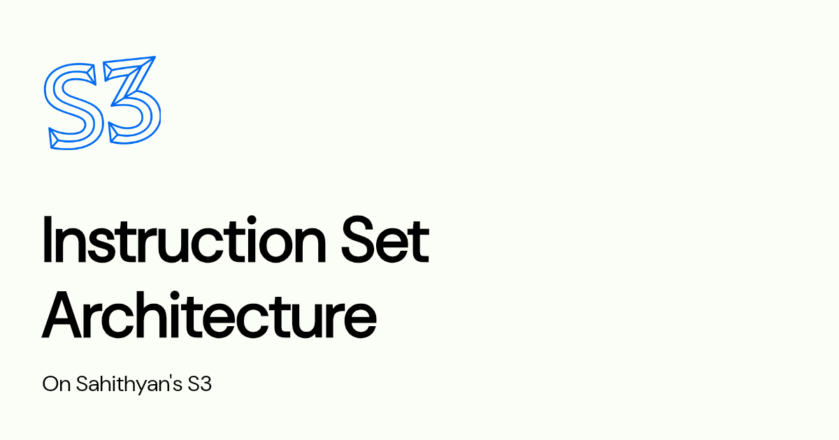 Instruction Set Architecture | Sahithyan's S3