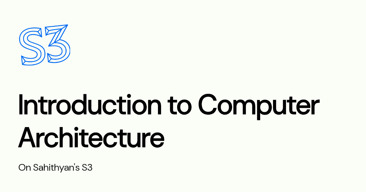 Introduction to Computer Architecture | Sahithyan's S3